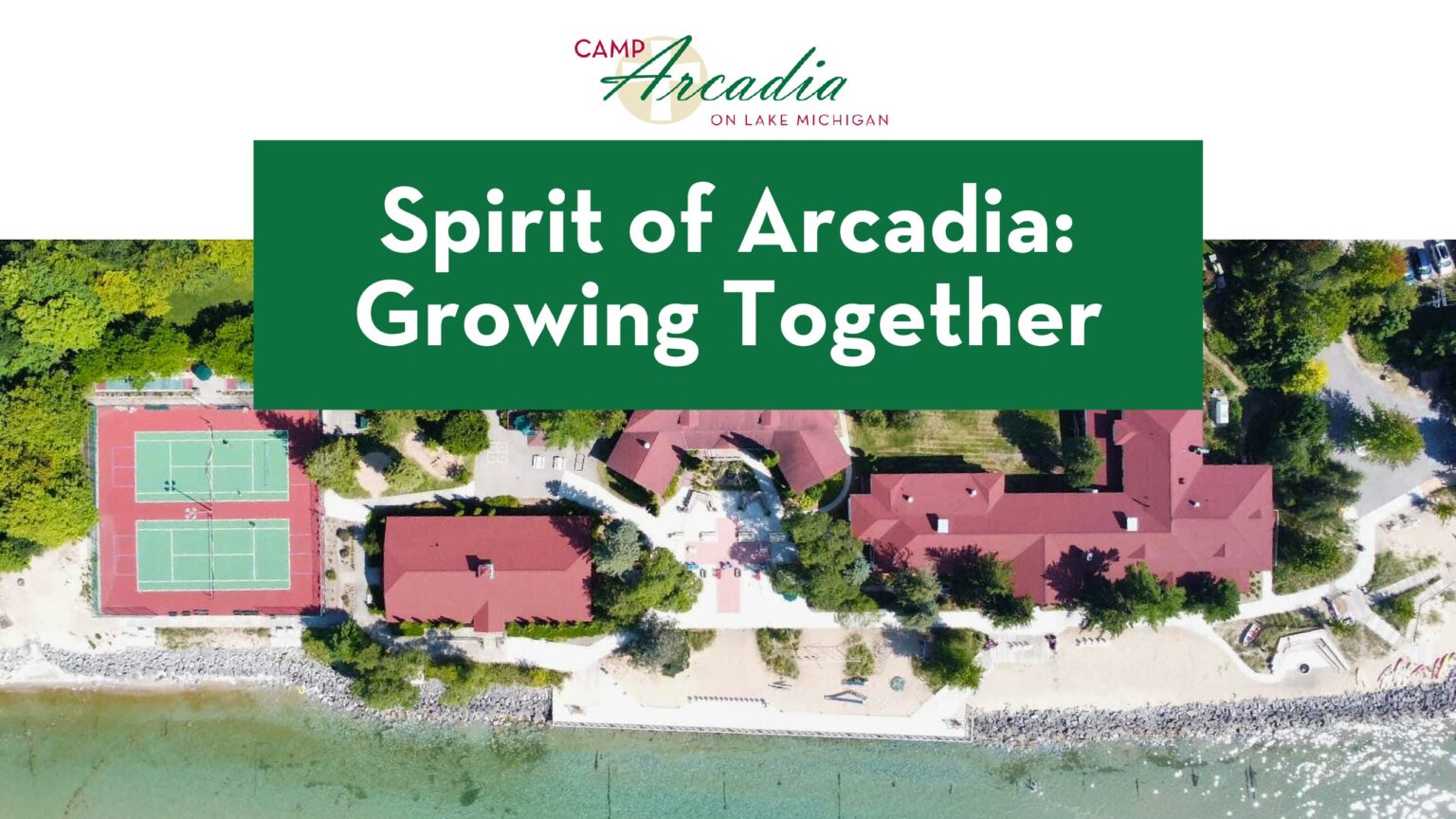 Spirit of Arcadia: Growing Together Overview - Camp Arcadia